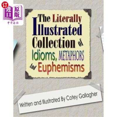 海外直订The Literally Illustrated Collection of Idioms, Metaphors and Euphemisms 《习语、隐喻和委婉语的逐字图解集》