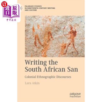 海外直订Writing the South African San: Colonial Ethnographic Discourses 书写南非圣语:殖民民族志论述