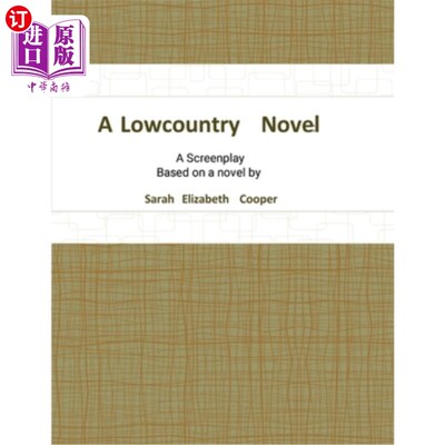 海外直订A Lowcountry Novel: A Screenplay 一部低地小说：一个剧本