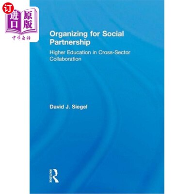 海外直订Organizing for Social Partnership: Higher Education in Cross-Sector Collaboratio 组织社会伙伴:高等教育跨界