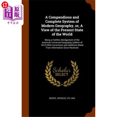 海外直订A Compendious and Complete System of Modern Geography, Or, a View of the Present 一个简练而完整的现代地理学