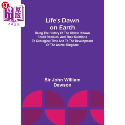 海外直订Life's Dawn on Earth: Being the history of the oldest known fossil remains, and  生命在地球上的黎明:作为最