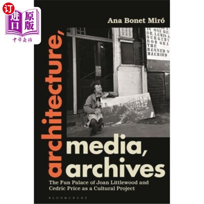 海外直订Architecture, Media, Archives: The Fun Palace of Joan Littlewood and Cedric Pric 建筑，媒体，档案：琼·利特