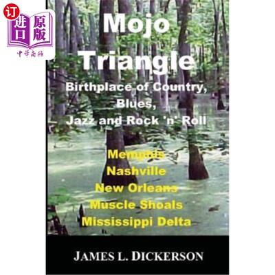 海外直订Mojo Triangle: Birthplace of Country, Blues, Jazz and Rock 'n' Roll 魔酒三角：乡村、蓝调、爵士和摇滚乐的发