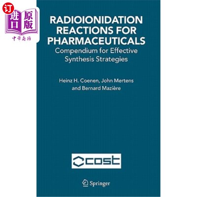 海外直订Radioionidation Reactions for Pharmaceuticals: Compendium for Effective Synthesi 药物的放射性电离反应:有效合成