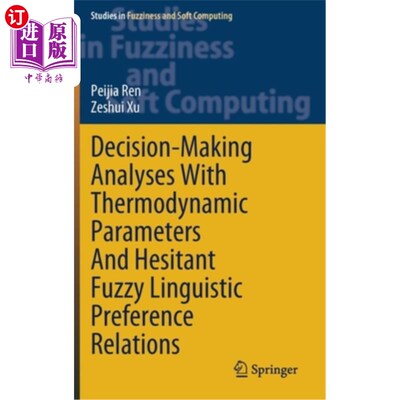 海外直订Decision-Making Analyses with Thermodynamic Parameters and Hesitant Fuzzy Lingui 具有热力学参数和模糊语言偏好关