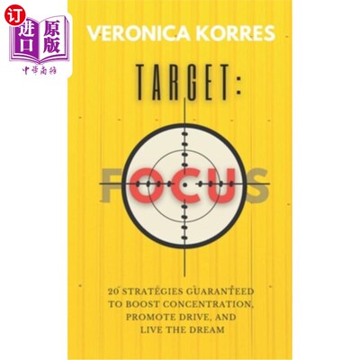 海外直订Target: Focus: 20 Strategies Guaranteed to Boost Concentration, Promote Drive an 目标：聚焦：20种策略保证提