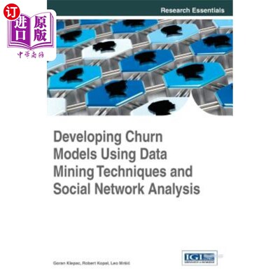 海外直订Developing Churn Models Using Data Mining Techniques and Social Network Analysis 利用数据挖掘技术和社会
