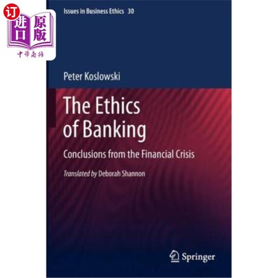 海外直订The Ethics of Banking: Conclusions from the Financial Crisis 银行伦理：金融危机的结论