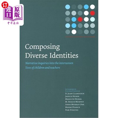 海外直订Composing Diverse Identities: Narrative Inquiries into the Interwoven Lives of C 构成多元身份：儿童与教师交