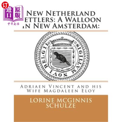 海外直订New Netherland Settlers: A Walloon in New Amsterdam: : Adriaen Vincent and his W 新荷兰定居者:新阿姆斯特丹