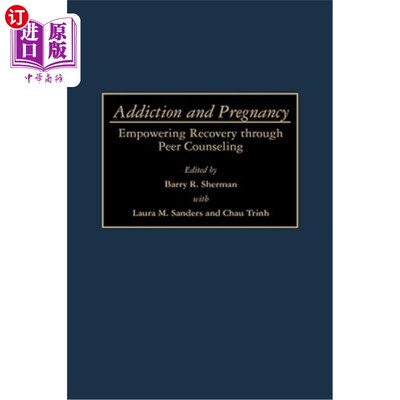 海外直订医药图书Addiction and Pregnancy: Empowering Recovery Through Peer Counseling 成瘾与怀孕：通过同伴咨询促进康