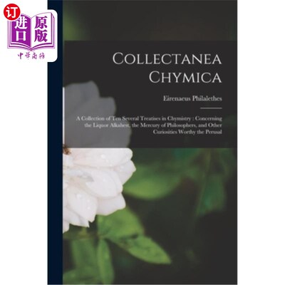 海外直订Collectanea Chymica: A Collection of ten Several Treatises in Chymistry: Concern 化学丛书:十篇化学论著的合