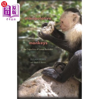 海外直订Manipulative Monkeys: The Capuchins of Lomas Barbudal 操纵猴:洛马斯·巴布达尔的卷尾猴