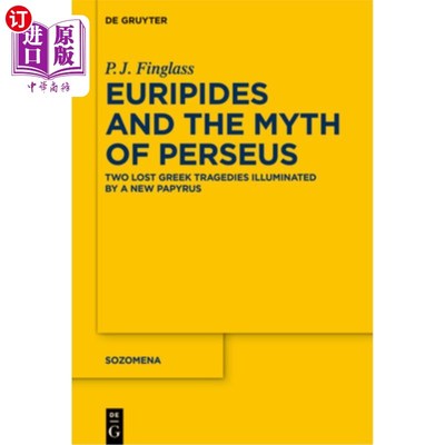 海外直订Euripides and the Myth of Perseus: Two Lost Greek Tragedies Illuminated by a New 欧里庇得斯和珀尔修斯的神话