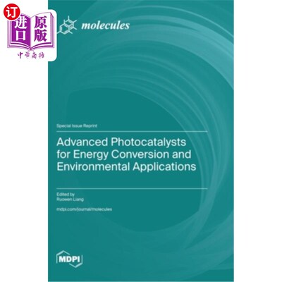 海外直订Advanced Photocatalysts for Energy Conversion and Environmental Applications 用于能量转换和环境应用的先进光