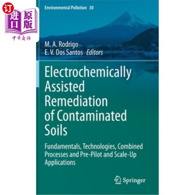 海外直订Electrochemically Assisted Remediation of Contaminated Soils: Fundamentals, Tech 电化学辅助污染土壤修复:基