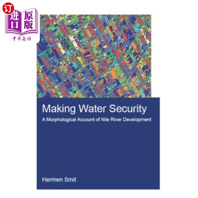 海外直订Making Water Security: A Morphological Account of Nile River Development 创造水安全:尼罗河发展的形态学解释