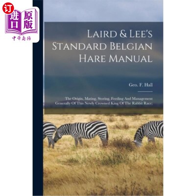 海外直订Laird & Lee's Standard Belgian Hare Manual; The Origin, Mating, Storing, Feeding Laird & Le