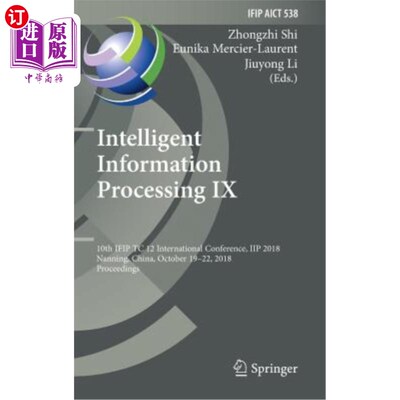 海外直订Intelligent Information Processing IX: 10th Ifip Tc 12 International Conference, 智能信息处理第九届：第十届