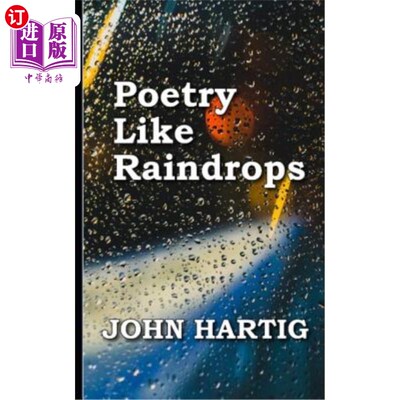 海外直订Poetry Like Raindrops: Poems by John Hartig 雨滴般的诗：约翰·哈蒂格的诗