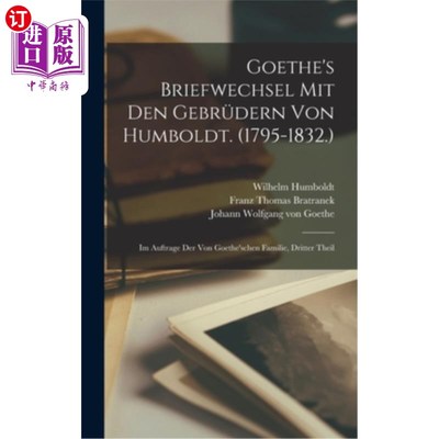 海外直订德语 Goethe's Briefwechsel Mit Den Gebrüdern Von Humboldt. (1795-1832.): Im Auftrage  歌德与洪堡的通