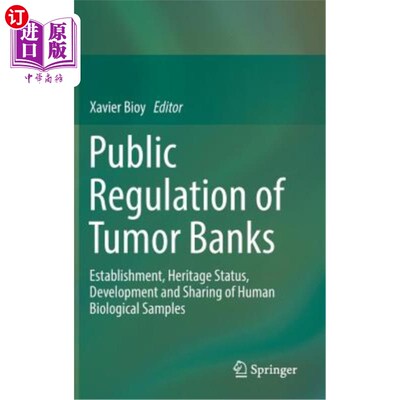 海外直订医药图书Public Regulation of Tumor Banks: Establishment, Heritage Status, Development an 肿瘤库的公共监管：