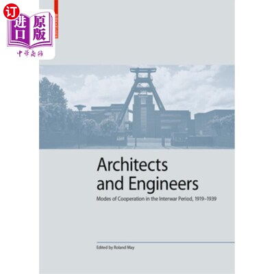 海外直订Architects and Engineers: Modes of Cooperation in the Interwar Period, 1919-1939 建筑师和工程师：两次世界大