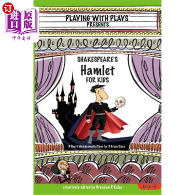 海外直订Shakespeare's Hamlet for Kids: 3 Short Melodramatic Plays for 3 Group Sizes 莎士比亚的《哈姆雷特给孩子》：3