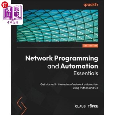 海外直订Network Programming and Automation Essentials: Get started in the realm of netwo 编程和自动化要点：使用