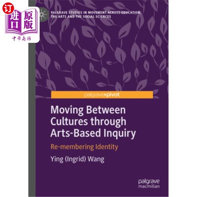 海外直订Moving Between Cultures Through Arts-Based Inquiry: Re-Membering Identity 通过以艺术为基础的探究在文化之间