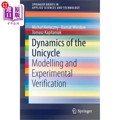 海外直订Dynamics of the Unicycle: Modelling and Experimental Verification 独轮车动力学：建模与实验验证