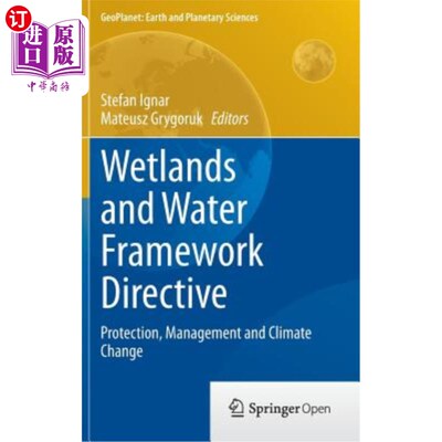 海外直订Wetlands and Water Framework Directive: Protection, Management and Climate Chang 湿地和水框架指令：保护、管