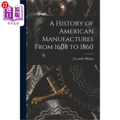 海外直订A History of American Manufactures From 1608 to 1860 1608年至1860年的美国制造业历史