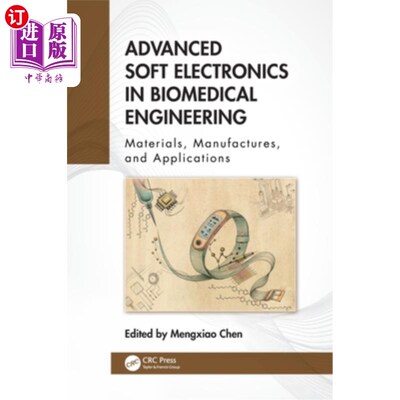 海外直订Advanced Soft Electronics in Biomedical Engineering: Materials, Manufactures, an Advanced S