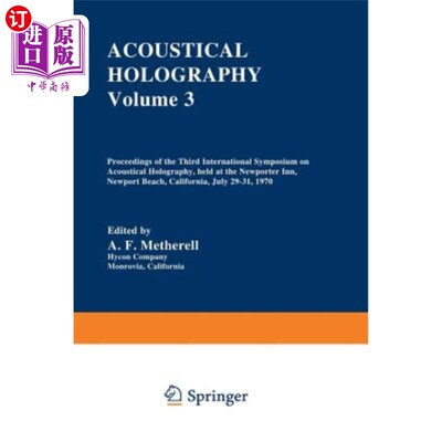 海外直订Acoustical Holography: Volume 3 Proceedings of the Third International Symposium 声全息术：第三届国际声全息