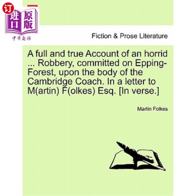 海外直订A Full and True Account of an Horrid ... Robbery, Committed on Epping-Forest, Up 对一个可怕的。。。抢劫案发