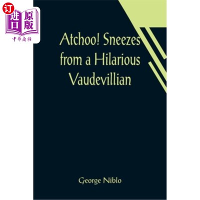 海外直订Atchoo! Sneezes from a Hilarious Vaudevillian 哈啾!一个滑稽的杂耍演员打喷嚏