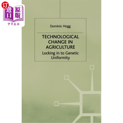 海外直订Technological Change in Agriculture: Locking in to Genetic Uniformity 农业技术变革:锁定基因一致性