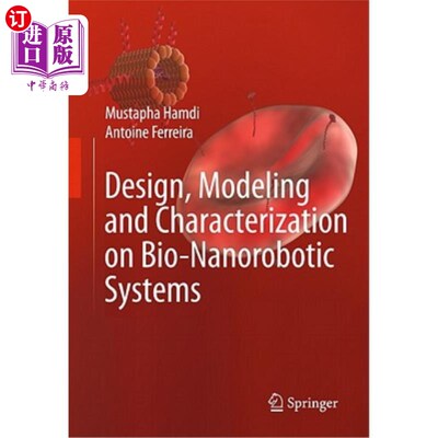 海外直订Design, Modeling and Characterization of Bio-Nanorobotic Systems 生物纳米机器人系统的设计、建模和表征