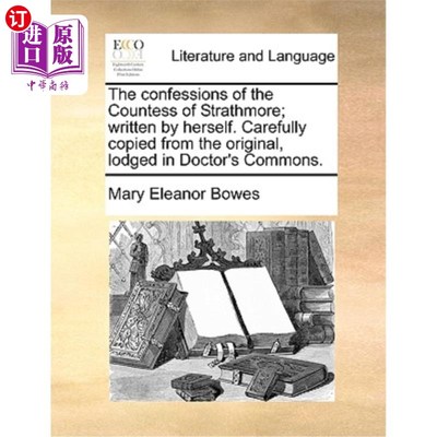 海外直订The Confessions of the Countess of Strathmore; Written by Herself. Carefully Cop 斯特拉斯莫尔伯爵夫人的自白