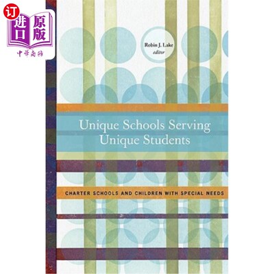 海外直订Unique Schools Serving Unique Students: Charter Schools and children with specia 为特殊学生服务的特殊学校：
