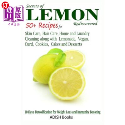 海外直订医药图书Secrets of Lemon Rediscovered: 50 Plus Recipes for Skin Care, Hair Care, Home Cl 柠檬的秘密被重新发