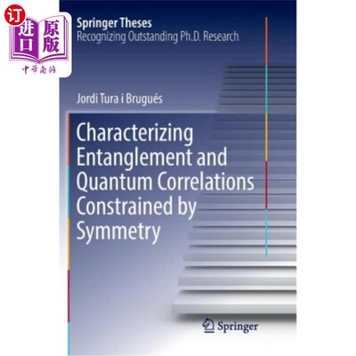 海外直订Characterizing Entanglement and Quantum Correlations Constrained by Symmetry 对称性约束下纠缠和量子关联的表征