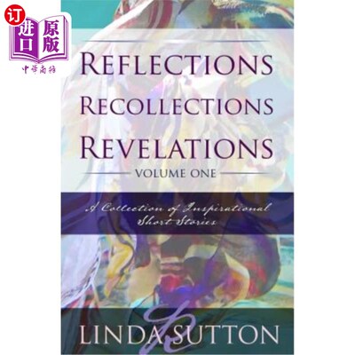 海外直订Reflections, Recollections, Revelations: A Collection of Inspirational Short Sto 反思，回忆，启示:励志短篇