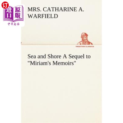 海外直订Sea and Shore a Sequel to Miriam's Memoirs 海与岸：米里亚姆回忆录的续集