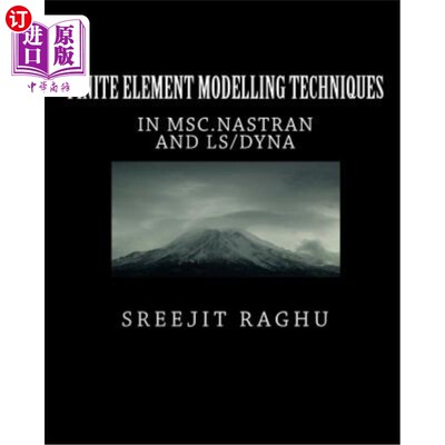 海外直订Finite Element Modelling Techniques: In Msc.Nastran and Ls/Dyna 有限元建模技术：在MSC.Nastran和LS/Dyna中