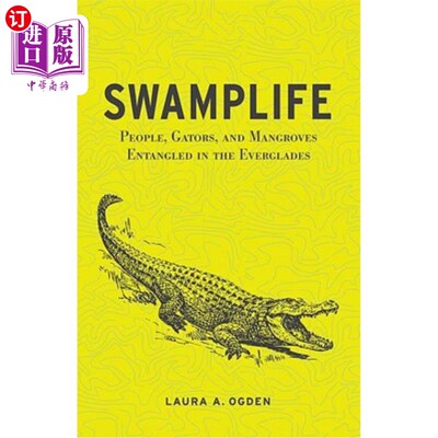 海外直订Swamplife: People, Gators, and Mangroves Entangled in the Everglades 沼泽生物:沼泽中的人类、鳄鱼和红树林
