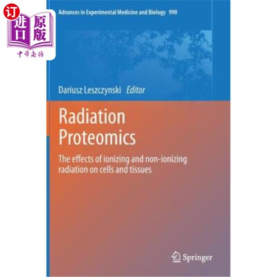 海外直订医药图书Radiation Proteomics: The Effects of Ionizing and Non-Ionizing Radiation on Cell 辐射蛋白质组学：电