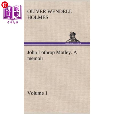 海外直订John Lothrop Motley. a memoir - Volume 1 约翰·洛思罗普·莫特利。回忆录-第一卷